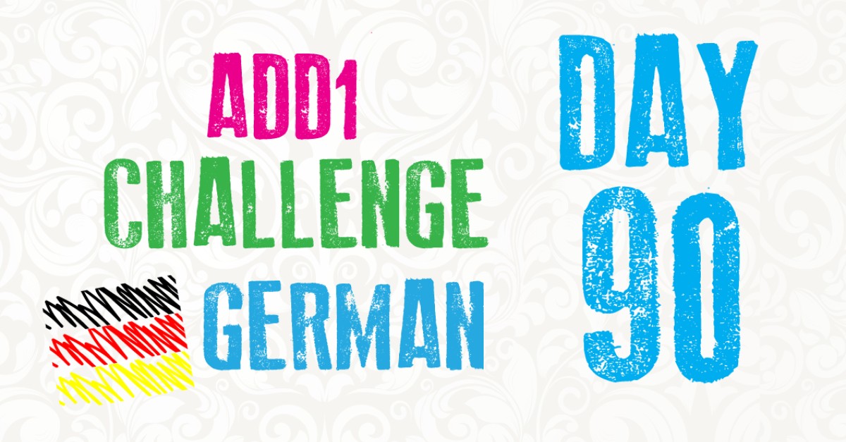 Speaking (some) German after 90 days: 3 lessons learned from a 3 month ...